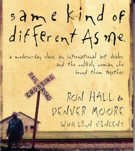 Ron Hall - By Ron Hall, Denver Moore: Same Kind of Different As Me: A ...