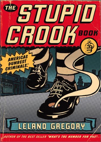 The Stupid Crook Book: Gregory, Leland: Amazon.com: Books