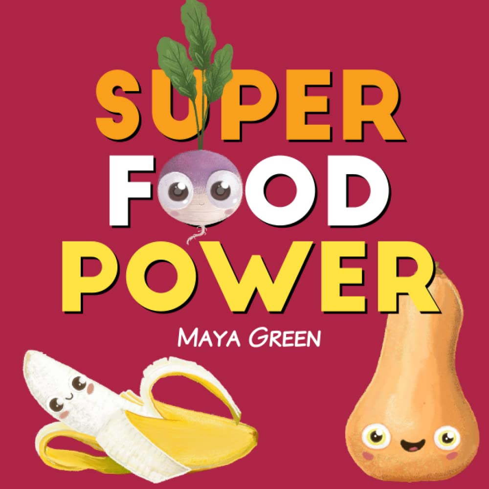 Super Food Power: A children's book about the powers of colourful ...