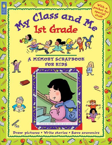 My Class and Me: 1st Grade (A Memory Scrapbook for Kids): Leatherdale ...