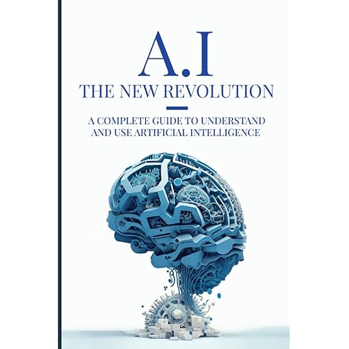 Snapklik.com : AI: The New Revolution: A Complete Guide To Understand And Use Artificial ...