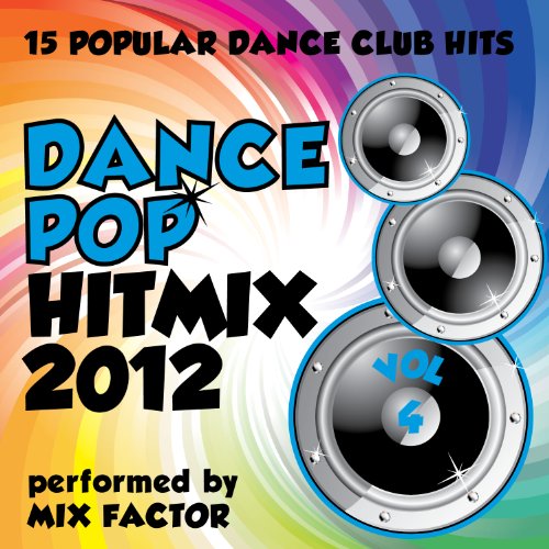 Play Dance/Pop Hit Mix - 2012 - Vol. 4 (15 Popular Dance Club Hits) by ...