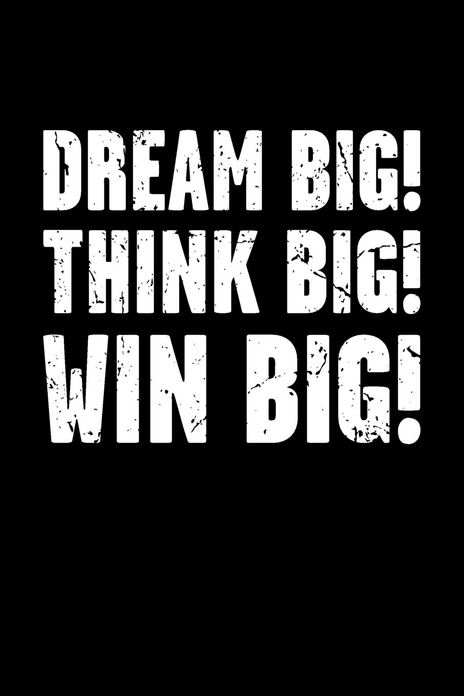 DREAM BIG! THINK BIG! WIN BIG!: Minimalist Design - Inspirational Blank ...