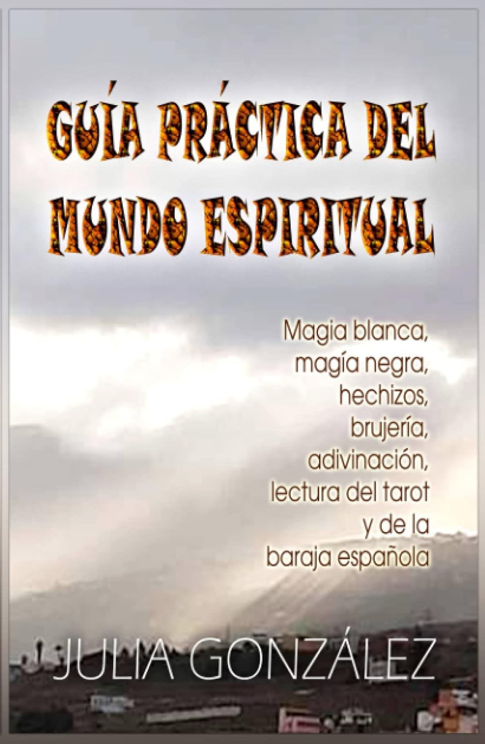 GUÍA PRÁCTICA DEL MUNDO ESPIRITUAL: Magia Blanca, Magia Negra, Hechizos ...