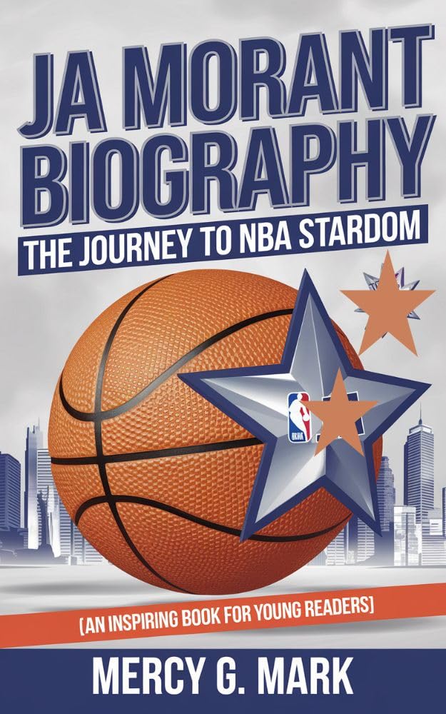 JA MORANT BIOGRAPHY: The Journey To NBA Stardom (An Inspiring Book For ...