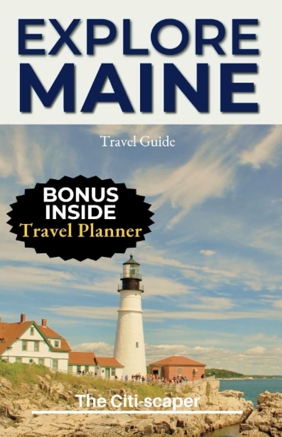 Explore Maine: Updated Travel Guide: Citi-scaper, The: 9798396096059 ...