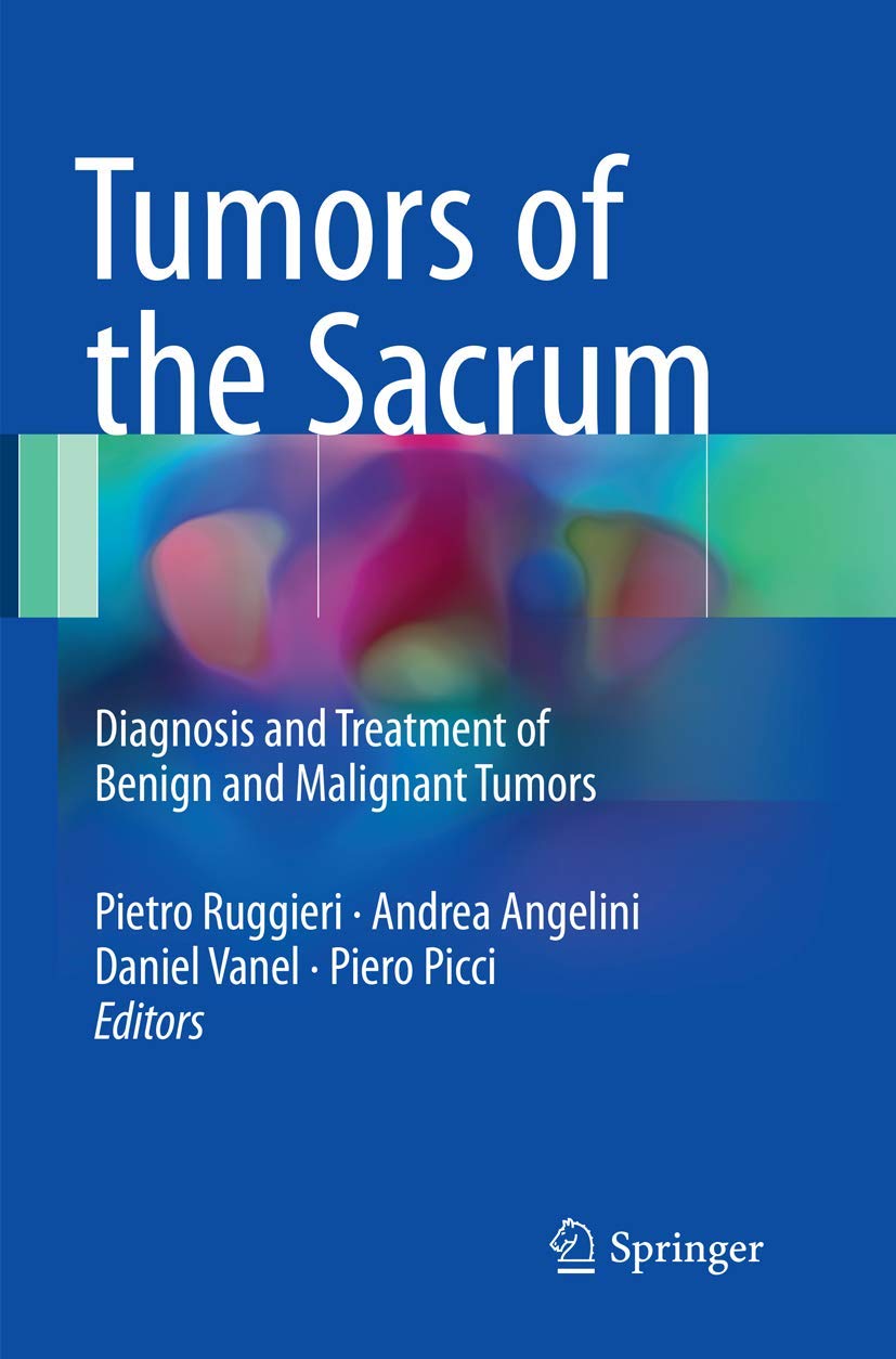 Buy Tumors of the Sacrum: Diagnosis and Treatment of Benign and Malignant Tumors Online at ...