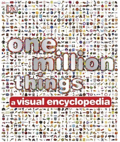 One Million Things A Visual Encyclopedia by Dorling Kindersley (July 22 ...
