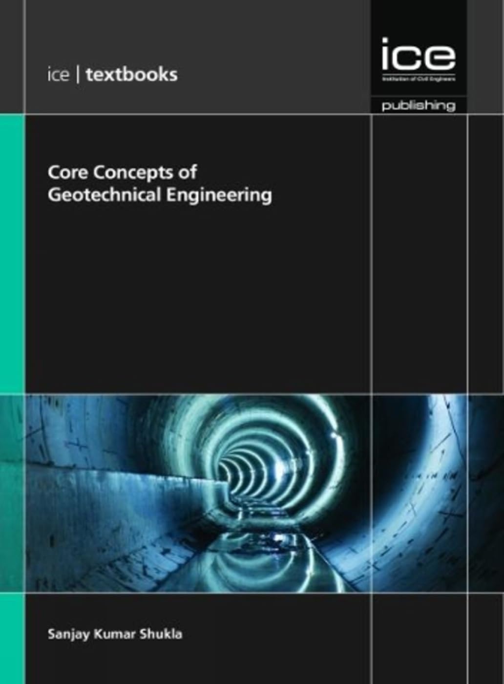 ICE Core Concepts: Geotechnical Engineering (ICE Textbooks): Shukla ...
