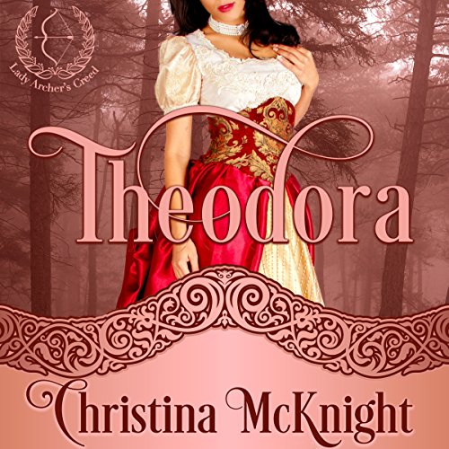 Theodora: Lady Archer's Creed, Book 1 (Audio Download): Christina ...