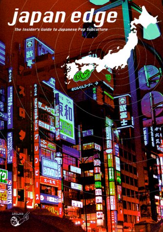 Japan Edge: The Insider's Guide to Japanese Pop Subculture: Jones ...