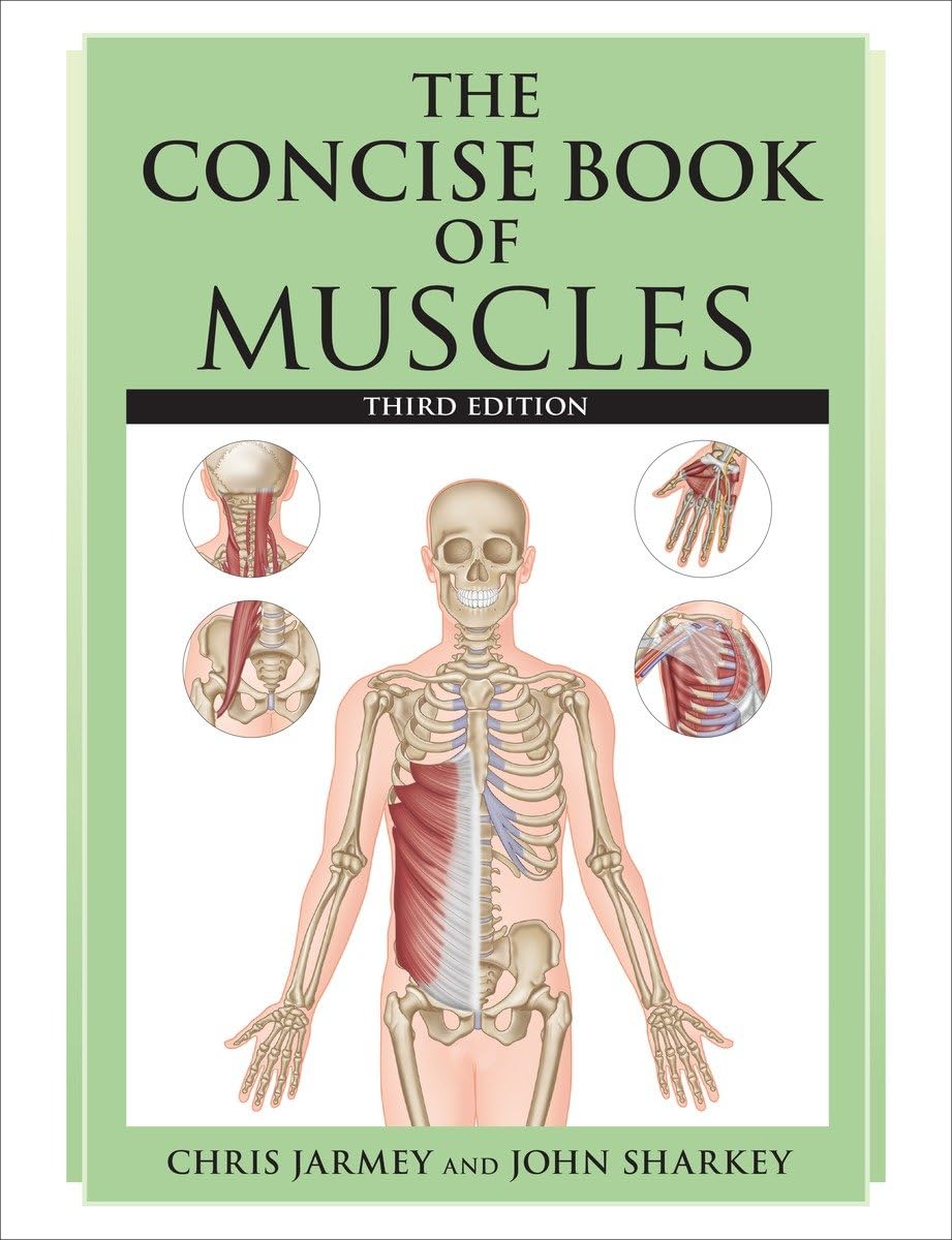 The Concise Book of Muscles, Third Edition: Jarmey, Chris, Sharkey ...