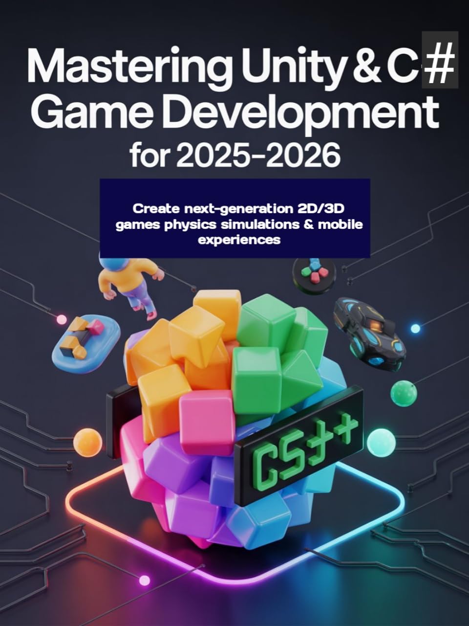 Mastering Unity & C# Game Development for 2025-2026: Create Next ...