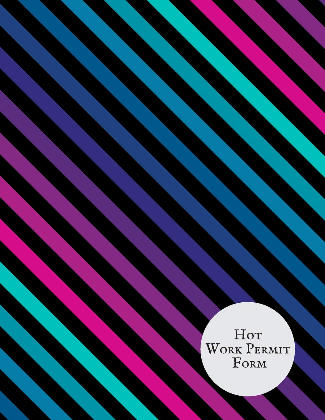 Buy Hot Work Permit Form: Permit Log Book - Safety Inspection Record Journal - Risk Management ...