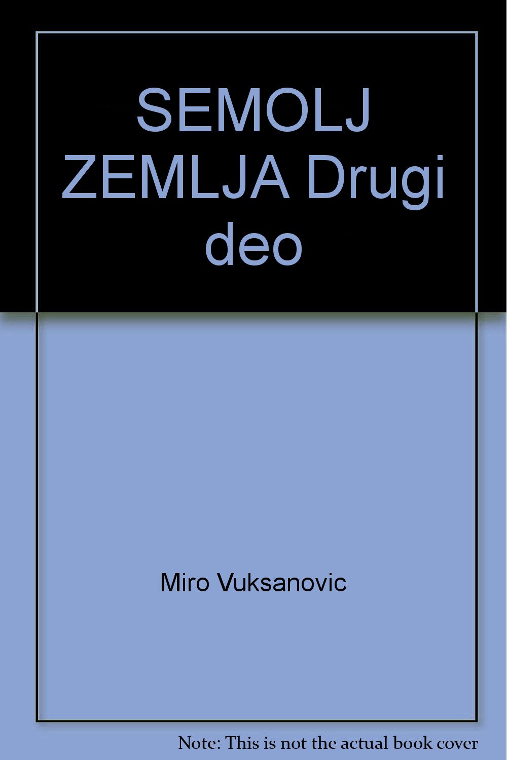 SEMOLJ ZEMLJA Drugi deo: Miro Vuksanovic: Amazon.com: Books