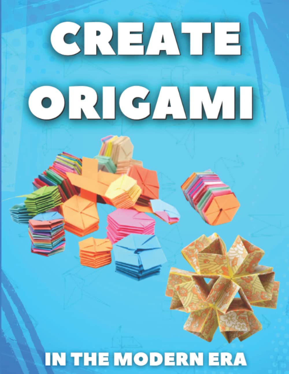 Create Origami In The Modern Era Hundreds Of Designs Using | Desertcart ...