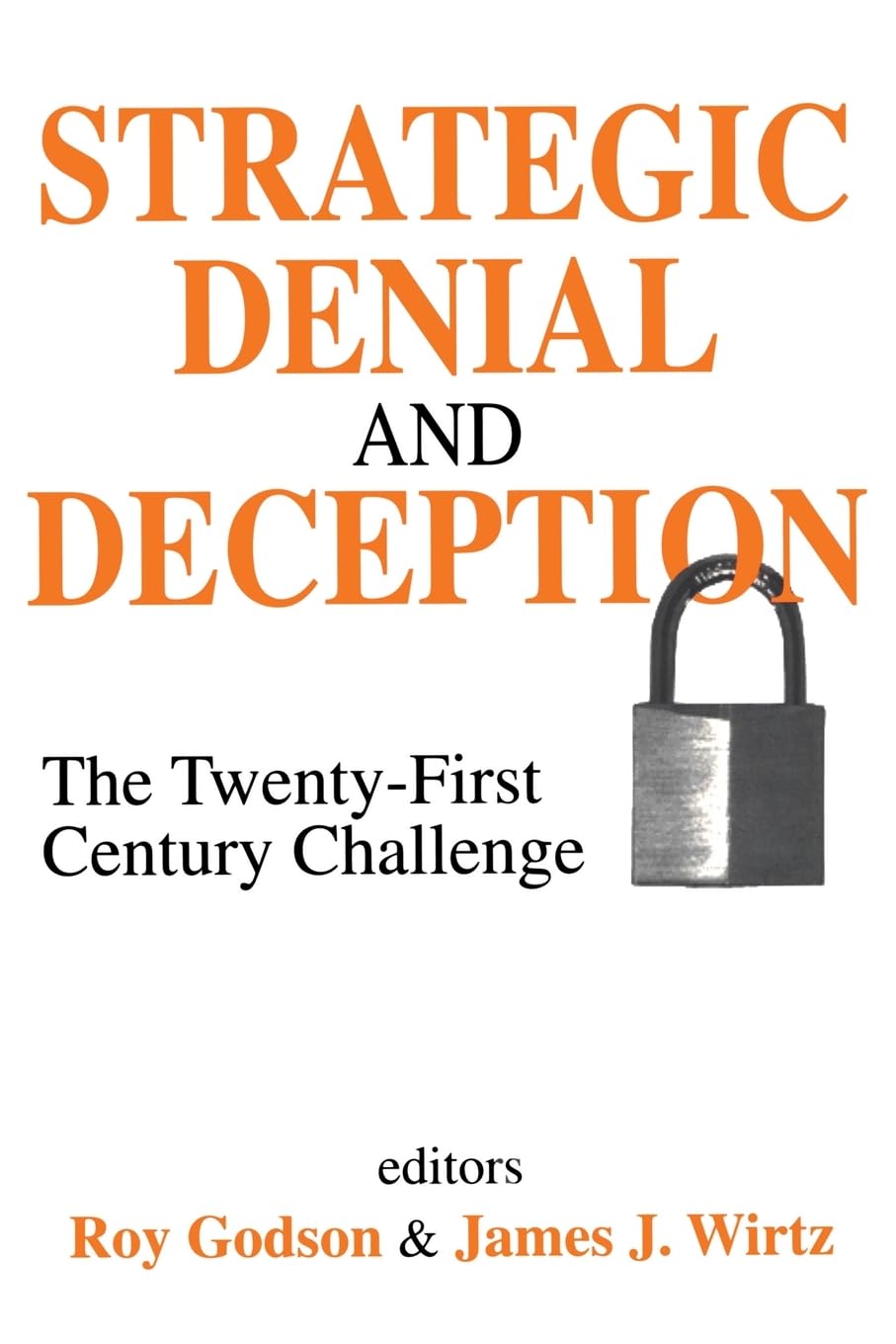 Strategic Denial and Deception: The Twenty-First Century Challenge ...
