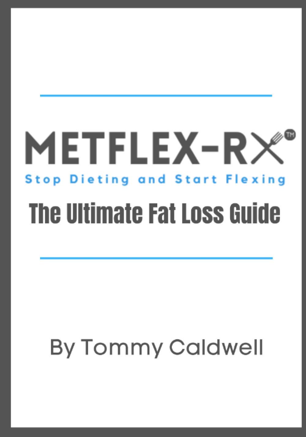 The MetFlex-Rx Ultimate Fat Loss Guide: How to burn fat and transform ...