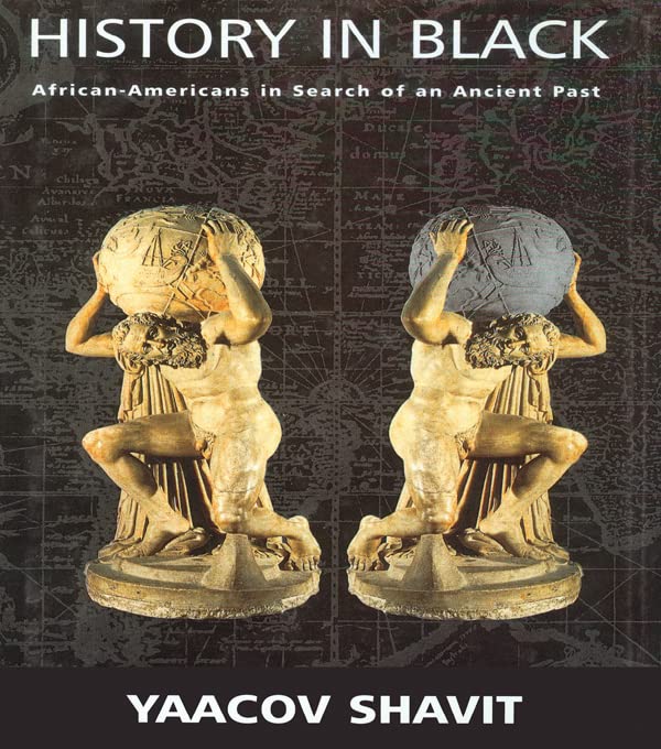 History in Black: African-Americans in Search of an Ancient Past ...