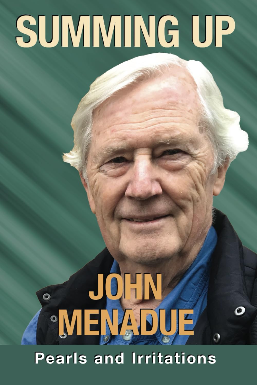 SUMMING UP: Pearls and Irritations : Menadue, John: Amazon.com.au: Books