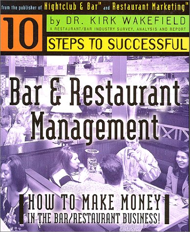 10 Steps to Successful Bar & Restaurant Management: Wakefield, Dr. Kirk ...