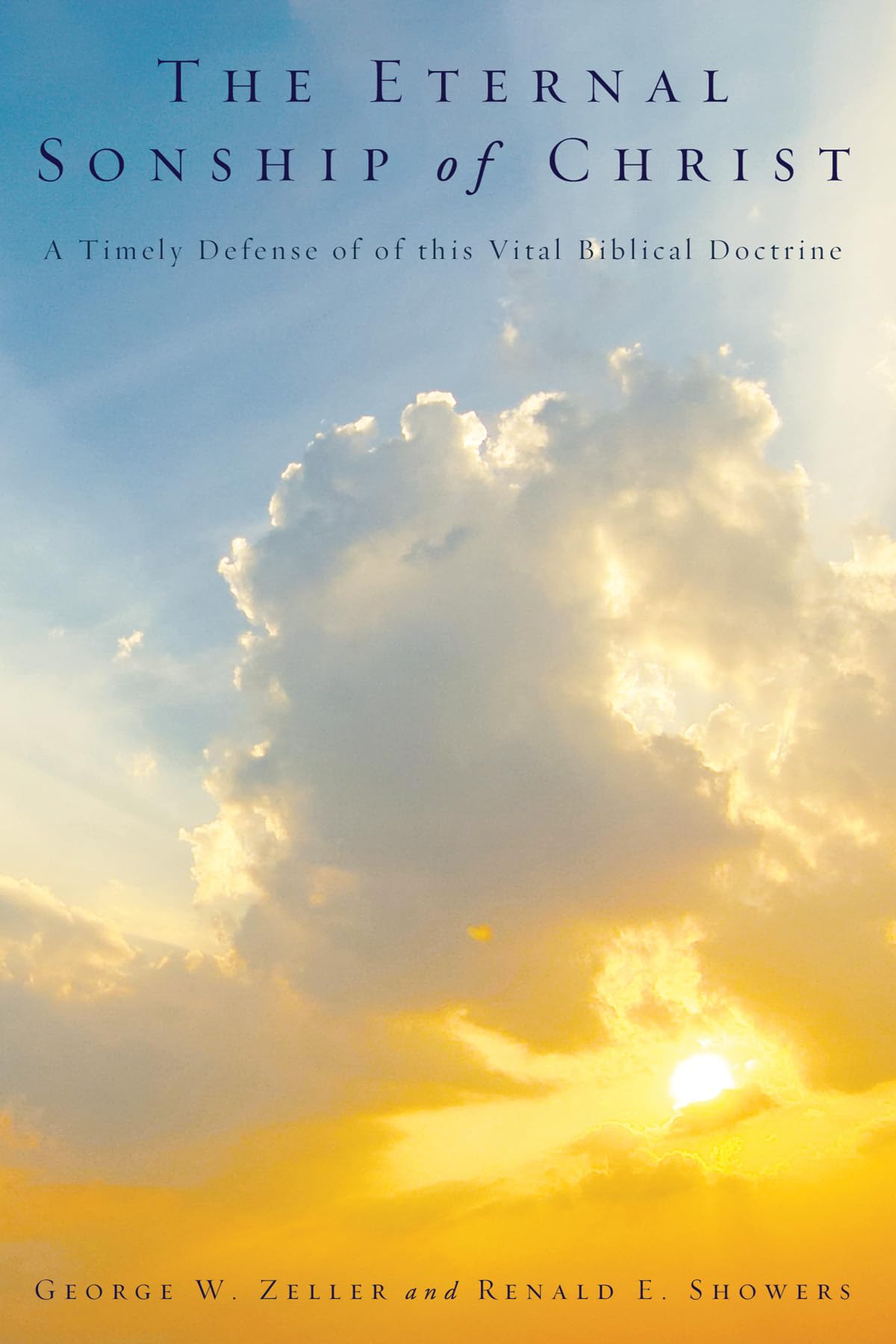 The Eternal Sonship of Christ: A Timely Defense of this Vital Biblical ...