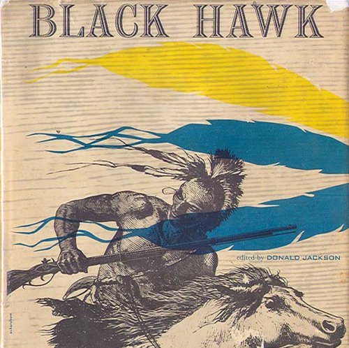 Black Hawk: an autobiography: Black Hawk. Donald Jackson (ed.): Amazon ...