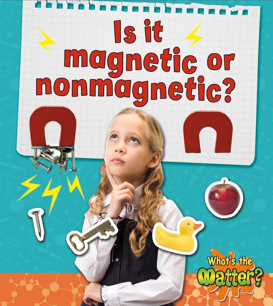 Is It Magnetic or Nonmagnetic? (What's the Matter?): Rising, Trudy L ...