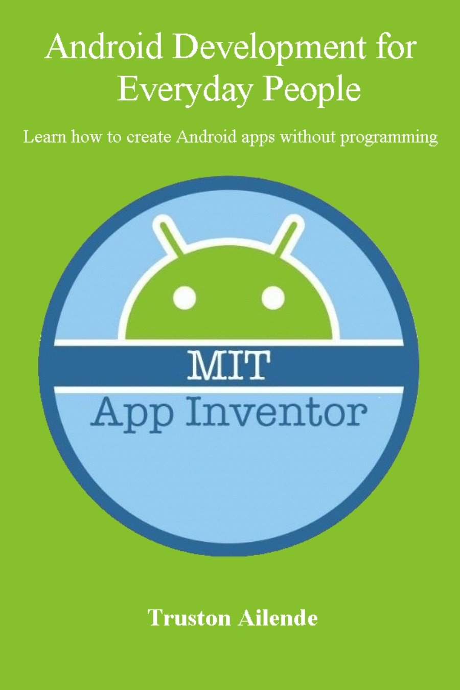 Android Development for Everyday People: Learn how to create Android ...