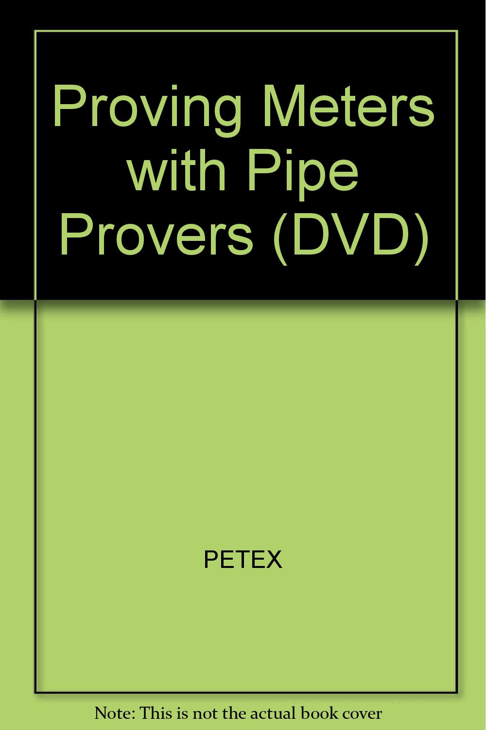Proving Meters with Pipe Provers (DVD): PETEX: Amazon.com: Books