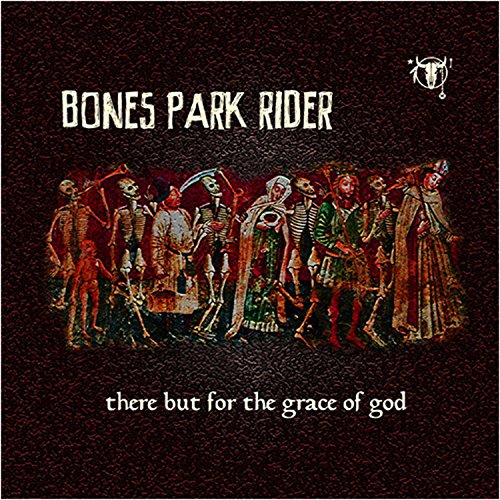 Play There but for the Grace of God by Bones Park Rider on Amazon Music