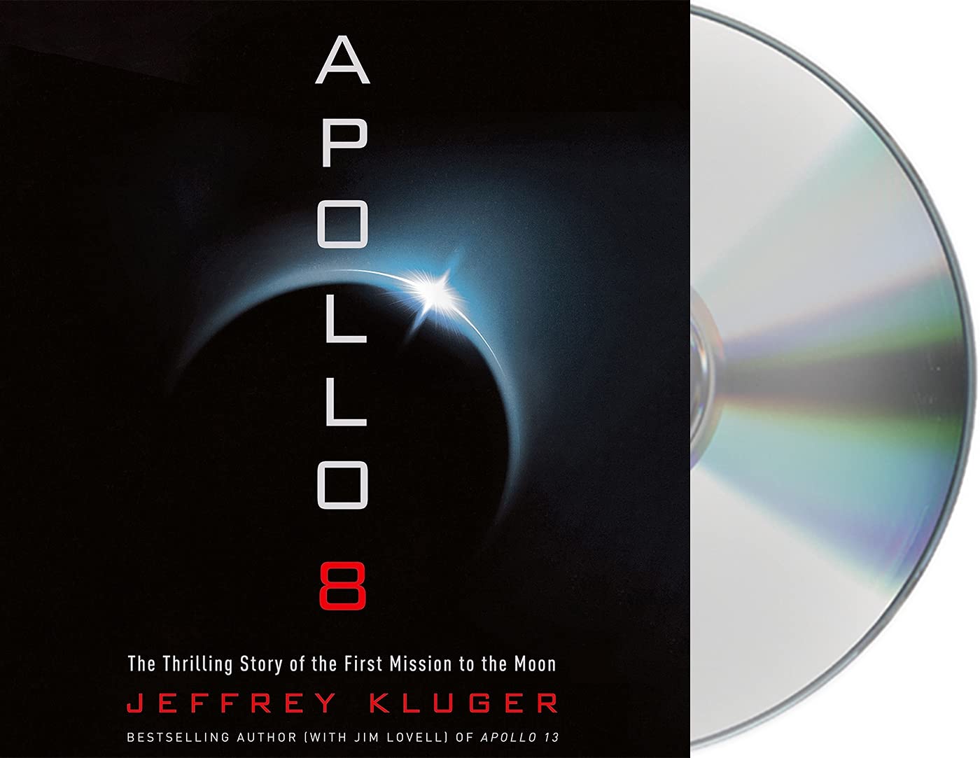 Apollo 8: The Thrilling Story of the First Mission to the Moon: Kluger ...