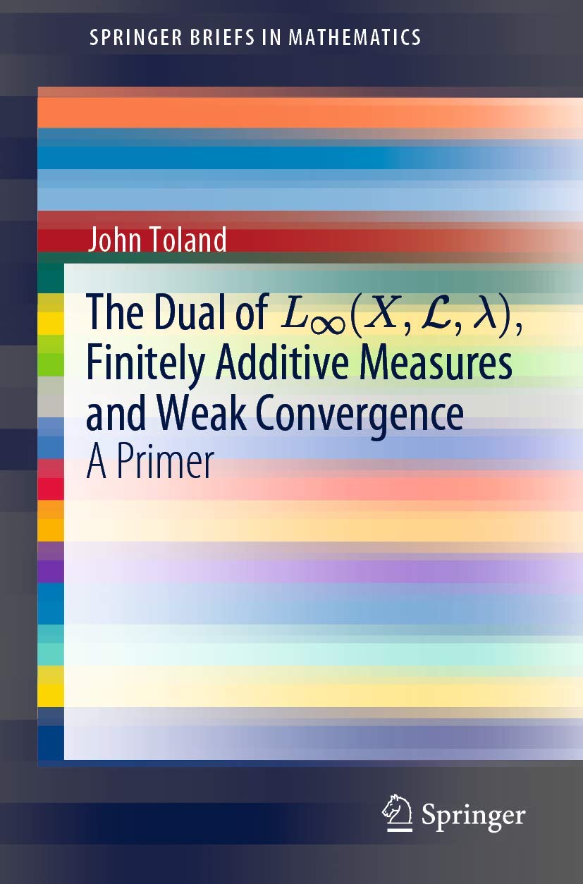 The Dual of L∞(X,L,λ), Finitely Additive Measures and Weak Convergence ...