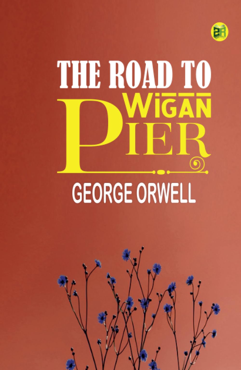 The Road to Wigan Pier: George Orwell: 9789358945850: Amazon.com: Books