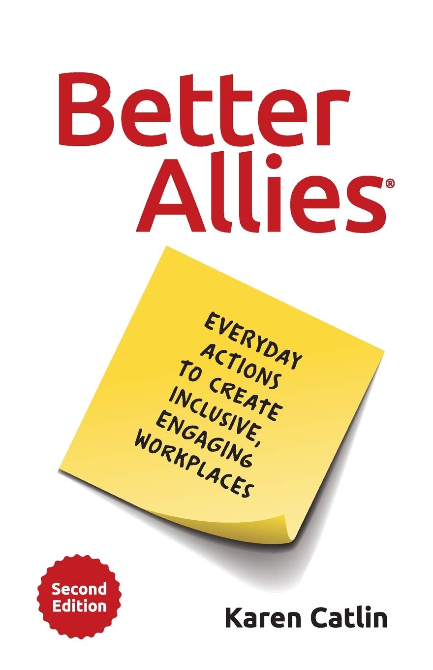Better Allies: Everyday Actions to Create Inclusive, Engaging ...