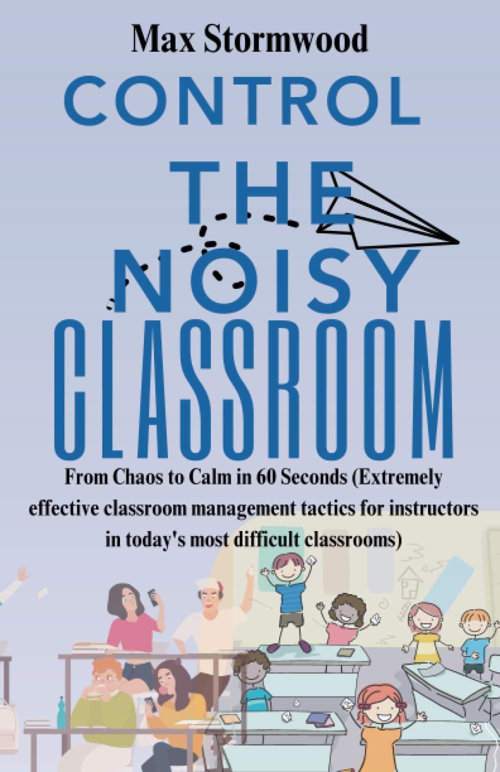 Control The Noisy Classroom: Take Control of the Noisy Classroom From ...