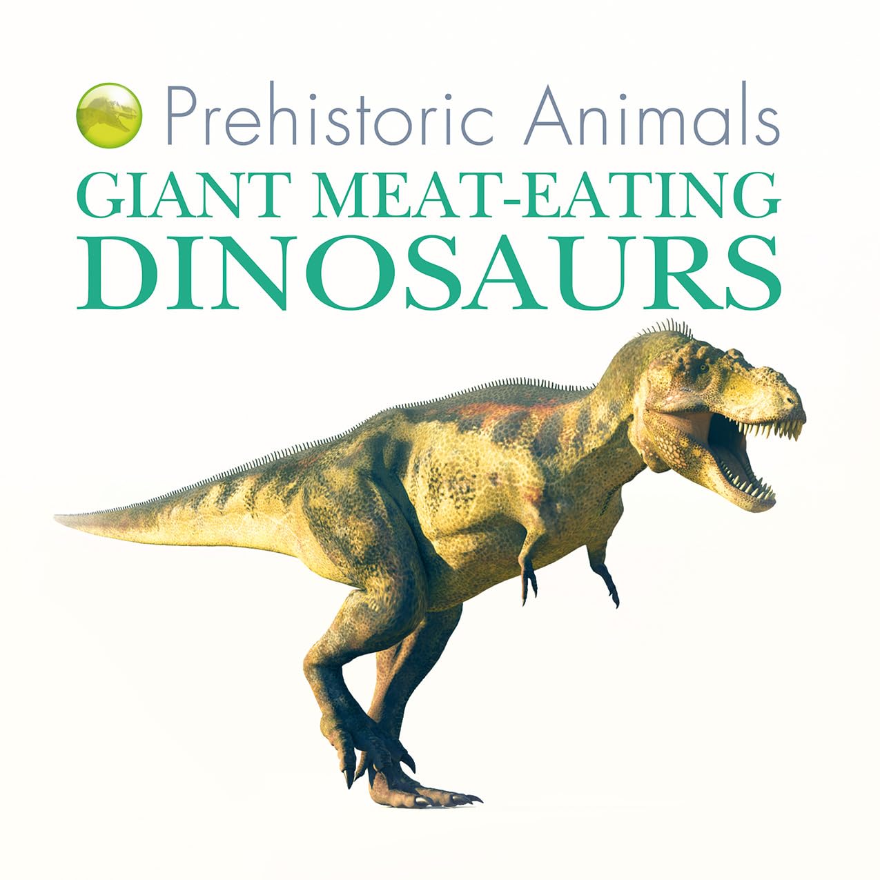Giant Meat-eating Dinosaurs (Prehistoric Animals): West, David ...