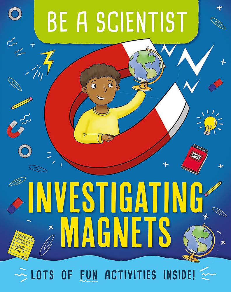 Investigating Magnets (Be a Scientist): Bailey, Jacqui: 9781526311269 ...