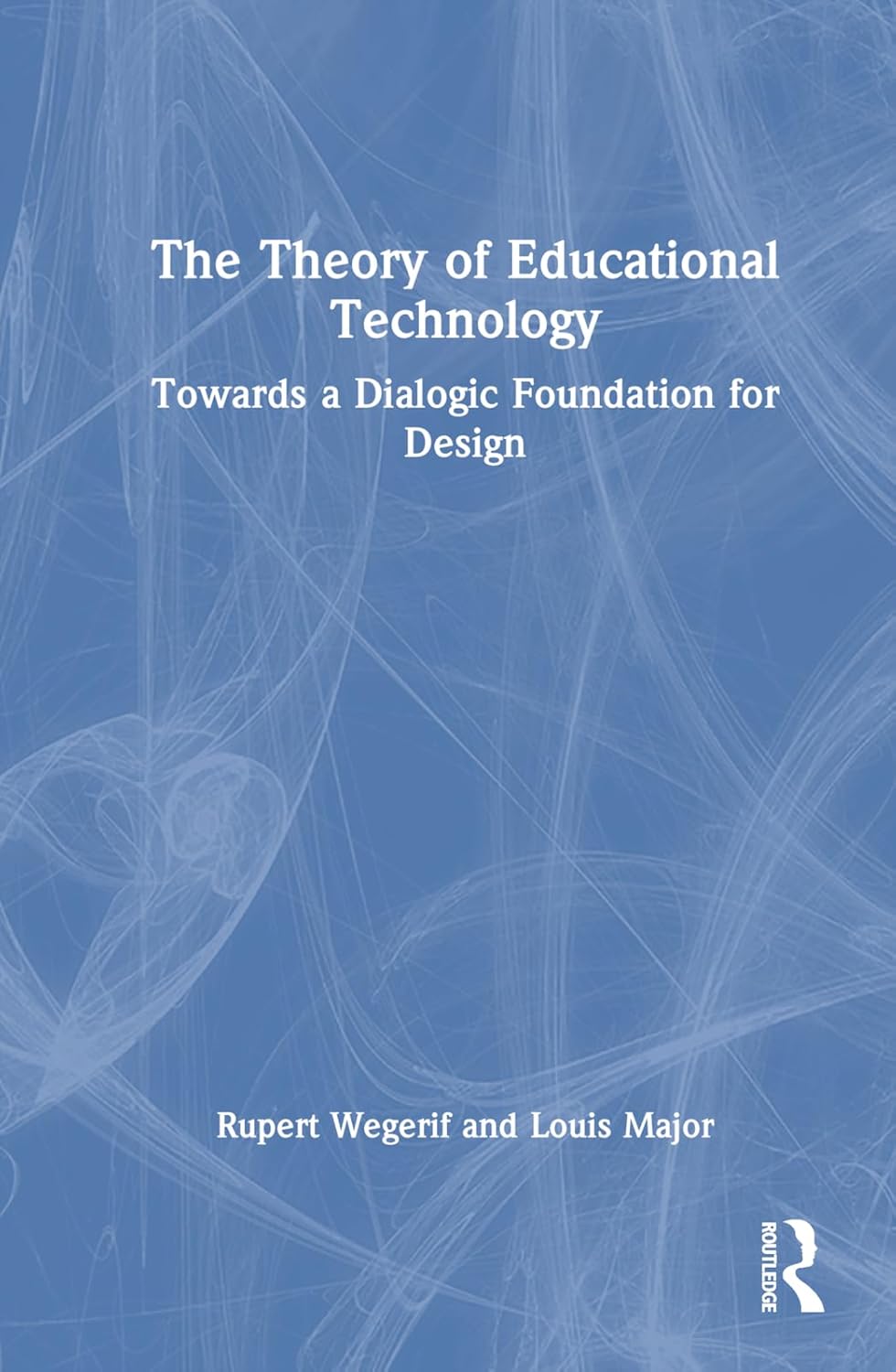 The Theory of Educational Technology: Towards a Dialogic Foundation for ...