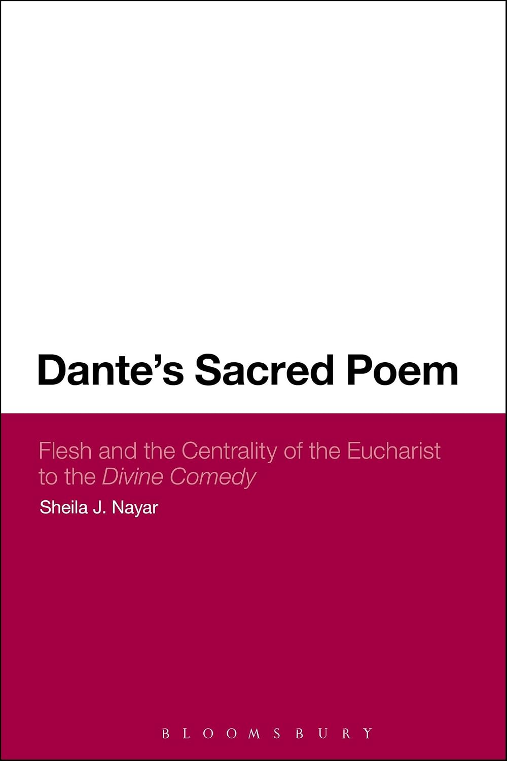 Dante's Sacred Poem: Flesh and the Centrality of the Eucharist to The ...