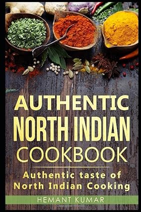 Authentic North Indian Cookbook: Authentic taste of Indian cooking ...