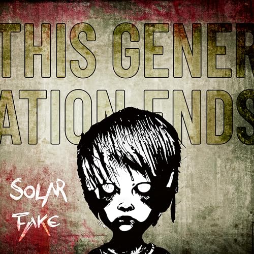 This Generation Ends [Explicit] Song von Solar Fake aus dem Album This ...