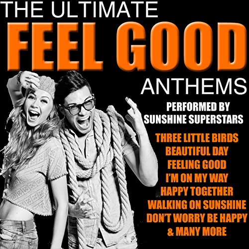 Play The Ultimate Feel Good AnthemsThe Ultimate Feel Good AnthemsFeel ...