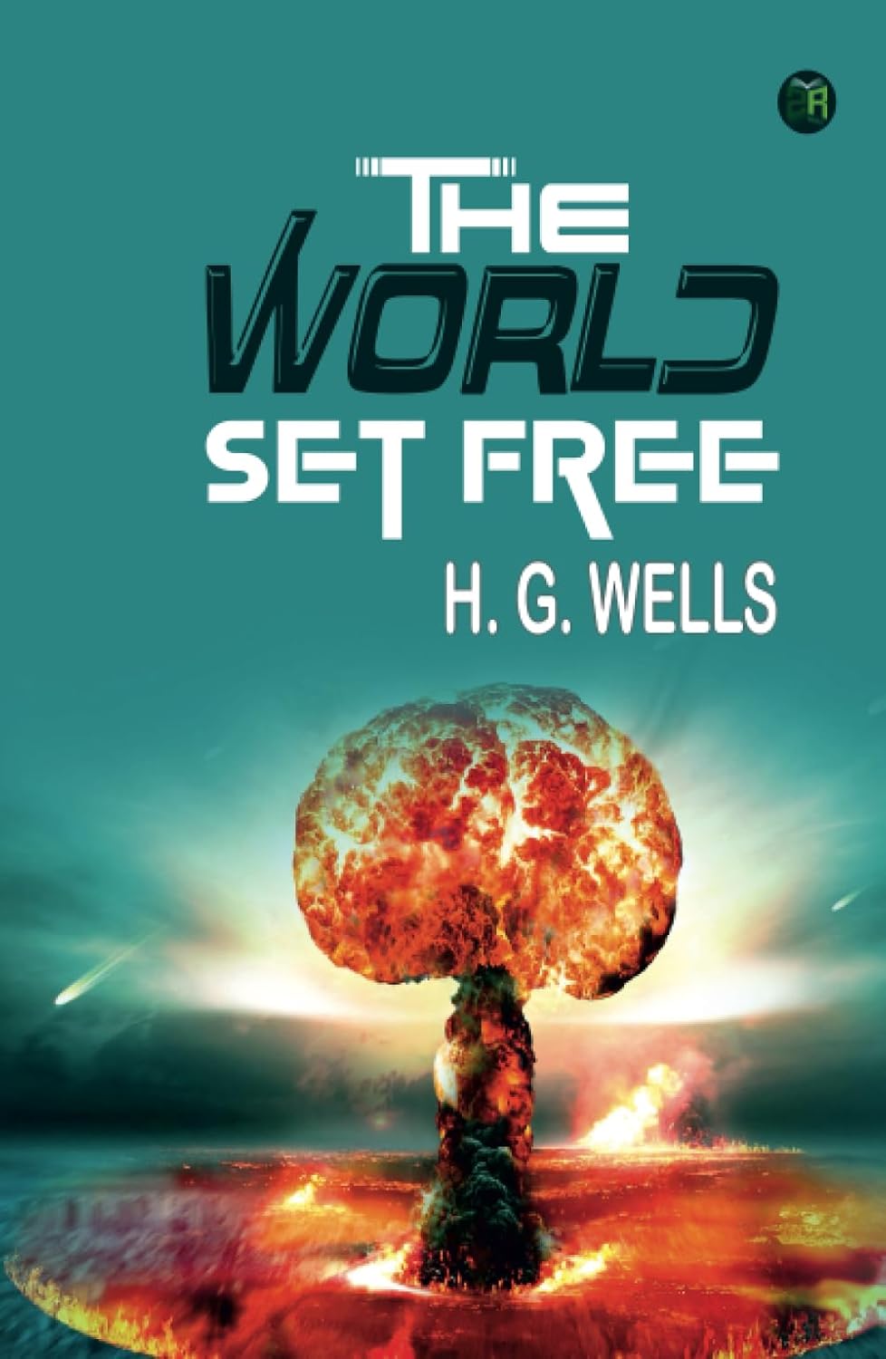 The World Set Free : H. G. Wells: Amazon.co.uk: Books