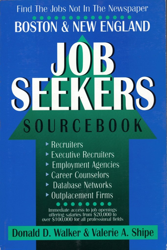 Boston & New England Job Seekers Sourcebook: Walker, Donald D., Shipe ...