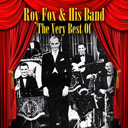 The Very Best Of by Roy Fox & His Band on Prime Music