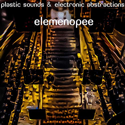 Play Plastic Sounds & Electronic Abstractions by Elemenopee on Amazon Music