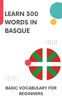 Learn 300 words in Basque: Basic vocabulary for beginners (Learn Basque ...