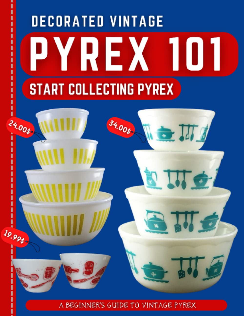 Decorated Vintage Pyrex 101: A Beginner’s Guide To Vintage Pyrex ...