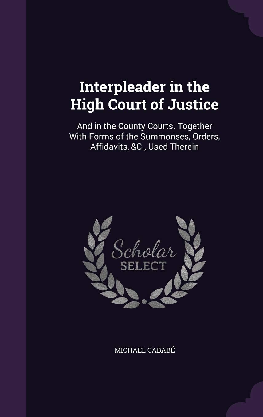 Buy Interpleader in the High Court of Justice: And in the County Courts ...